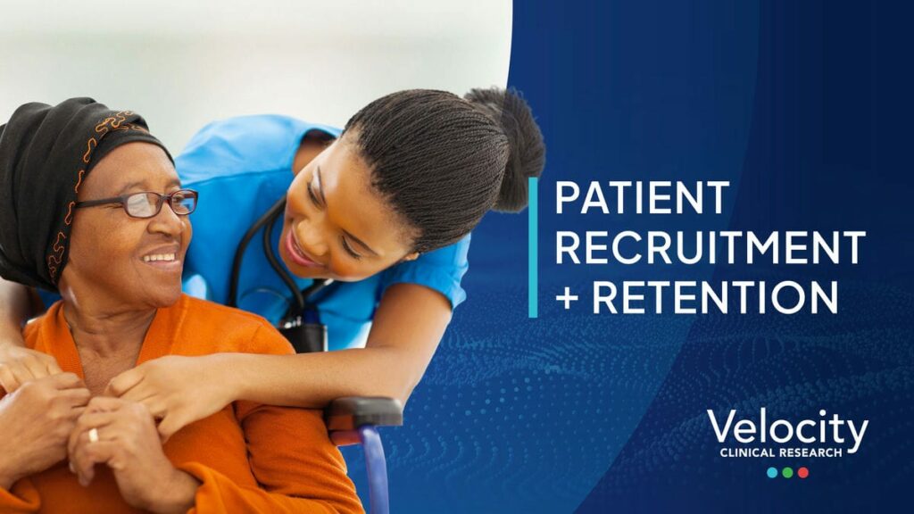 Patient Recruitment - Velocity Clinical Research Patient Recruitment - Velocity Clinical Research